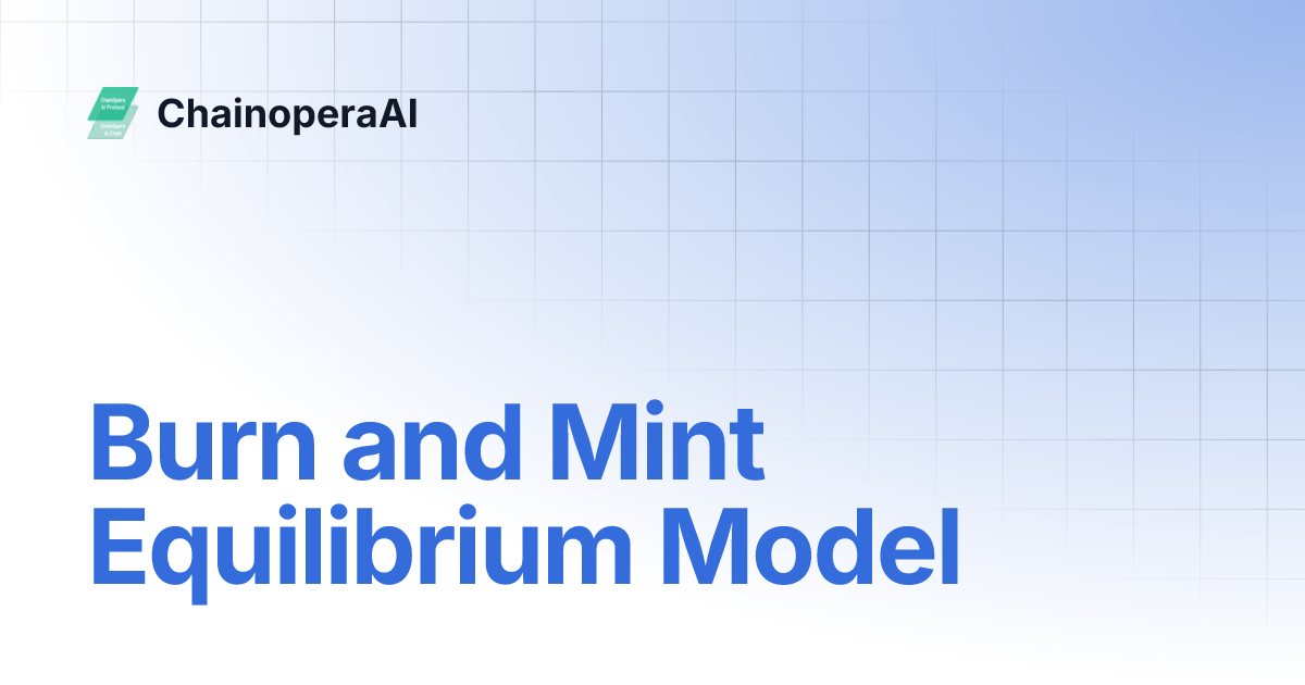 Burn and Mint Equilibrium Model | ChainoperaAI